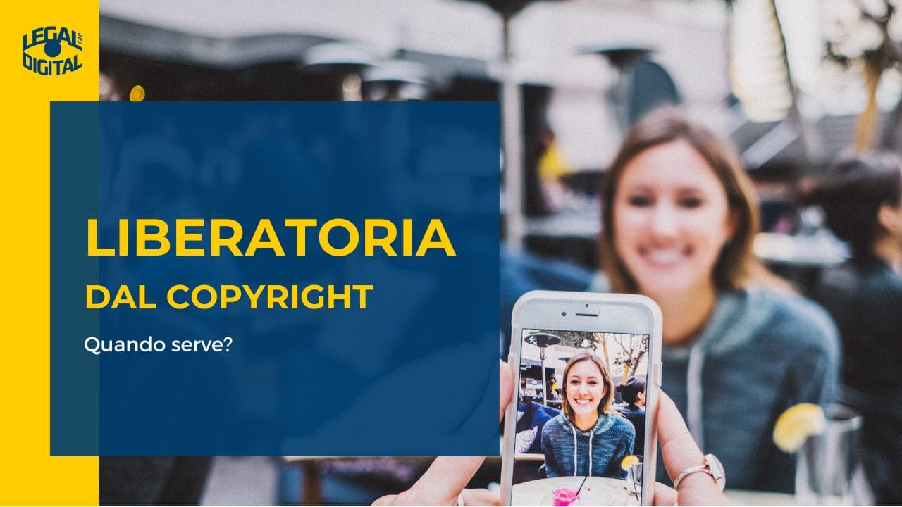 ⚖️ Liberatoria diritti d'autore quando è necessaria